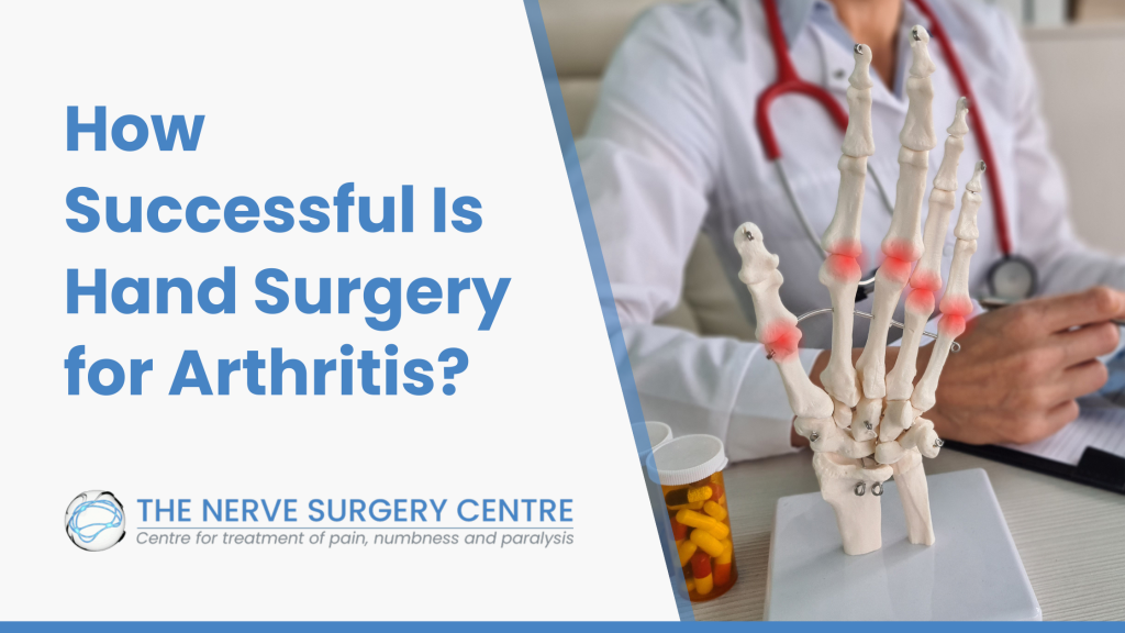 How Successful Is Hand Surgery for Arthritis? - The Nerve Surgery Centre